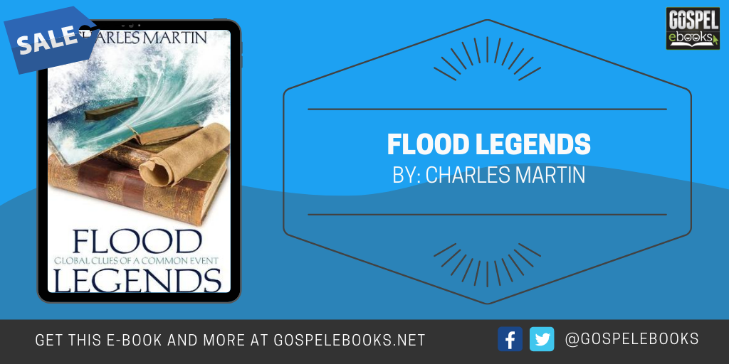 Flood Legends: Global Clues of a Common Event | Gospel eBooks