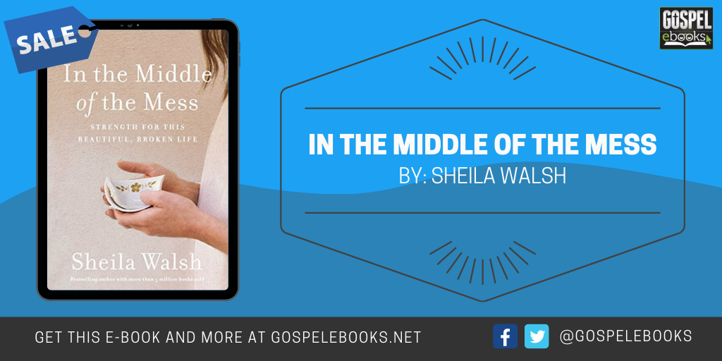 In the Middle of the Mess: Strength for This Beautiful, Broken Life ...