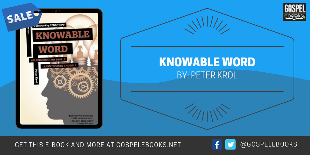 Knowable Word: Helping Ordinary People Learn to Study the Bible ...