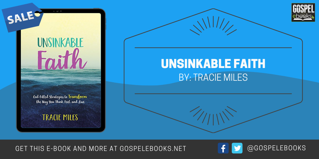 Unsinkable Faith: God-Filled Strategies to Transform the Way You Think ...