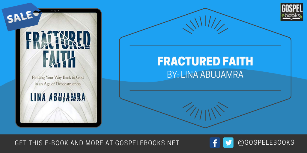 Fractured Faith: Finding Your Way Back to God in an Age of ...