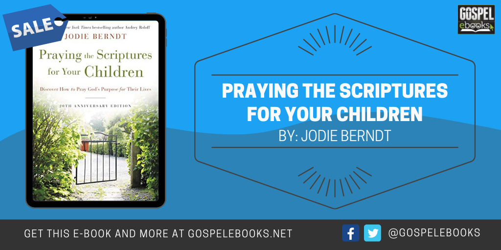 Praying the Scriptures for Your Children 20th Anniversary Edition ...