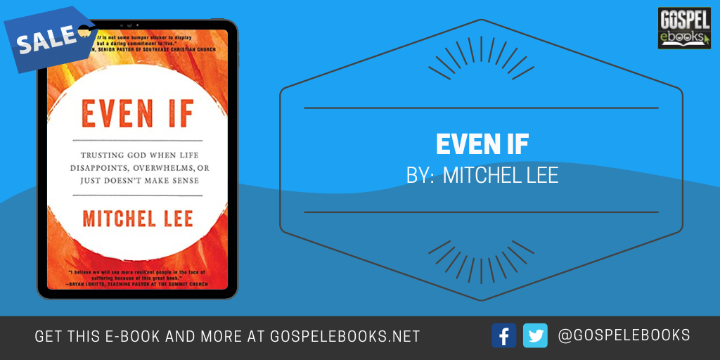 Even If: Trusting God When Life Disappoints, Overwhelms, or Just Doesn ...