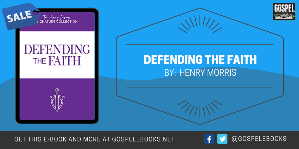 Defending the Faith (Henry Morris Signature Collection) | Gospel eBooks