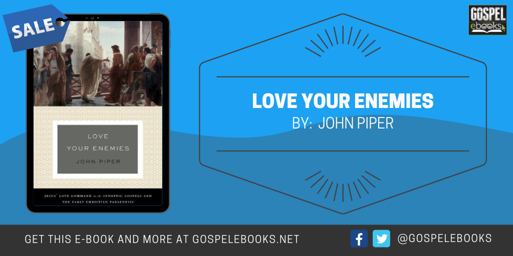 Love Your Enemies (A History of the Tradition and Interpretation of Its ...