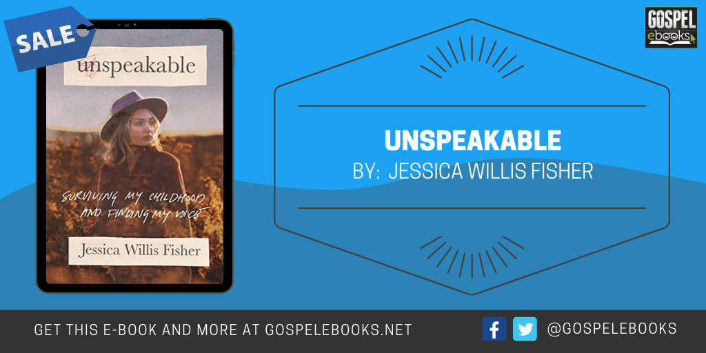 Unspeakable: Surviving My Childhood and Finding My Voice | Gospel eBooks