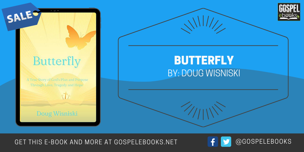 Butterfly: A True Story of God's Plan and Purpose Through Love, Tragedy ...