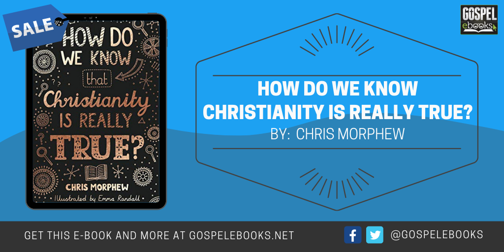 How Do We Know Christianity Is Really True? (Big Questions) | Gospel eBooks
