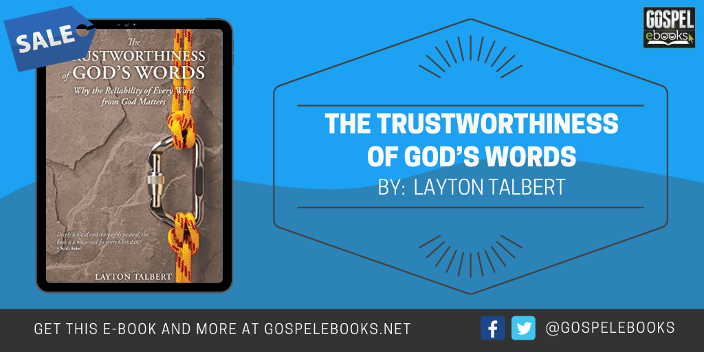 The Trustworthiness of God’s Words: Why the Reliability of Every Word ...