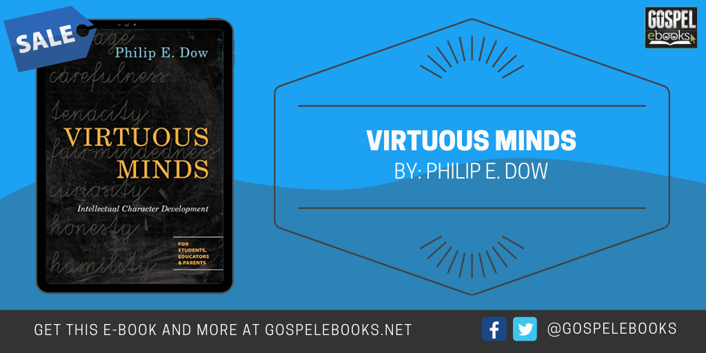 Virtuous Minds: Intellectual Character Development | Gospel eBooks