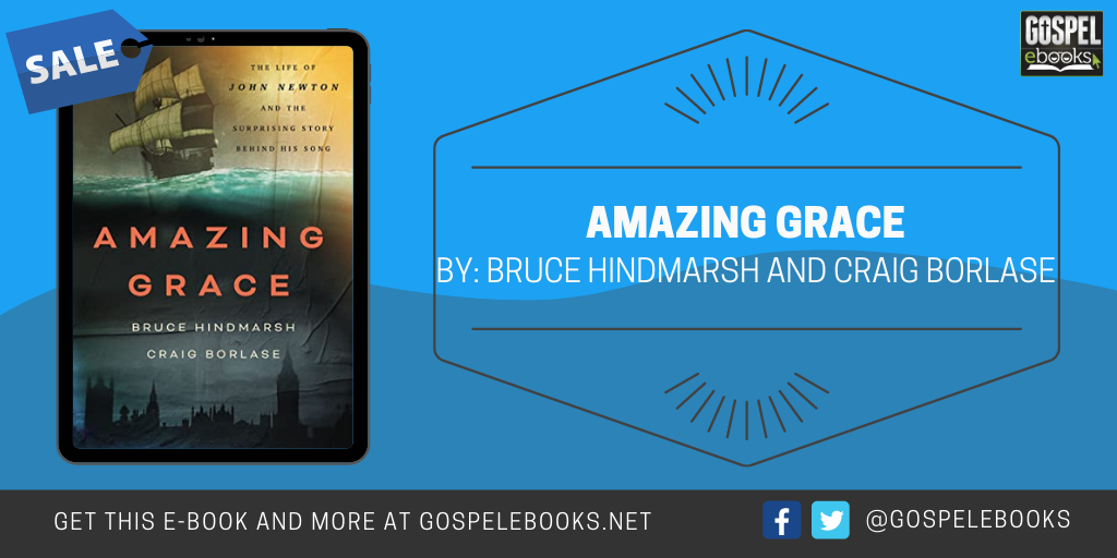 Amazing Grace: The Life of John Newton and the Surprising Story Behind ...