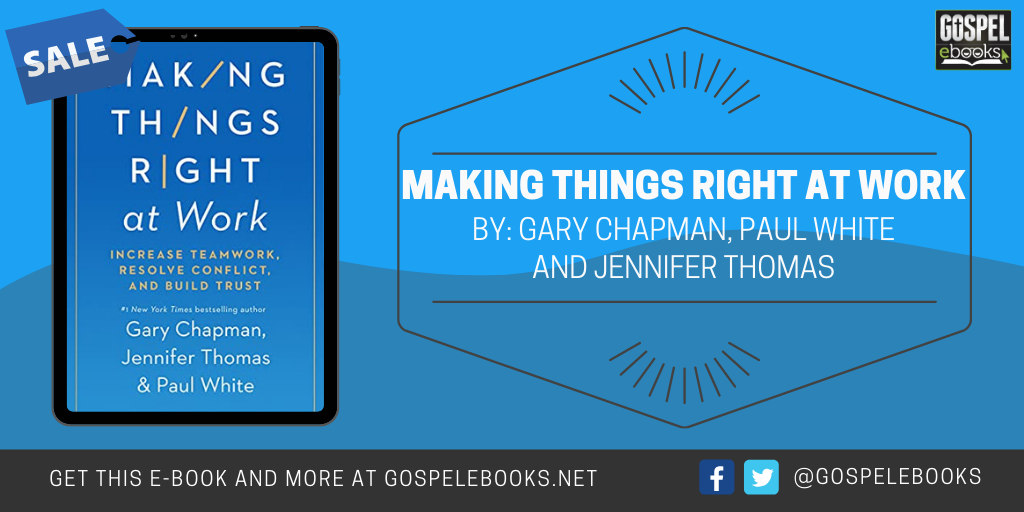 Making Things Right at Work: Increase Teamwork, Resolve Conflict, and ...