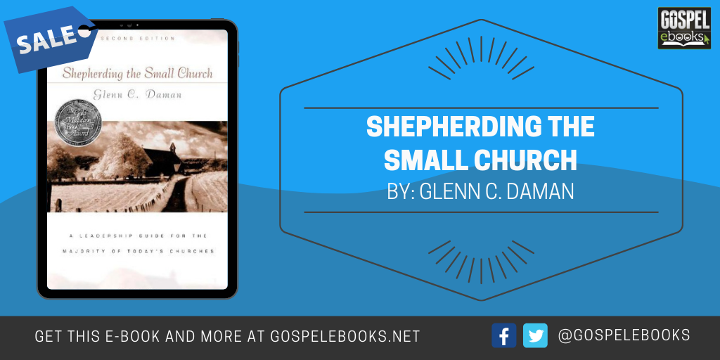 Shepherding the Small Church: A Leadership Guide for the Majority of Today's Churches (Gold ...