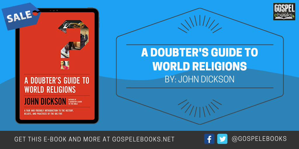 A Doubter's Guide to World Religions: A Fair and Friendly Introduction to the History, Beliefs ...