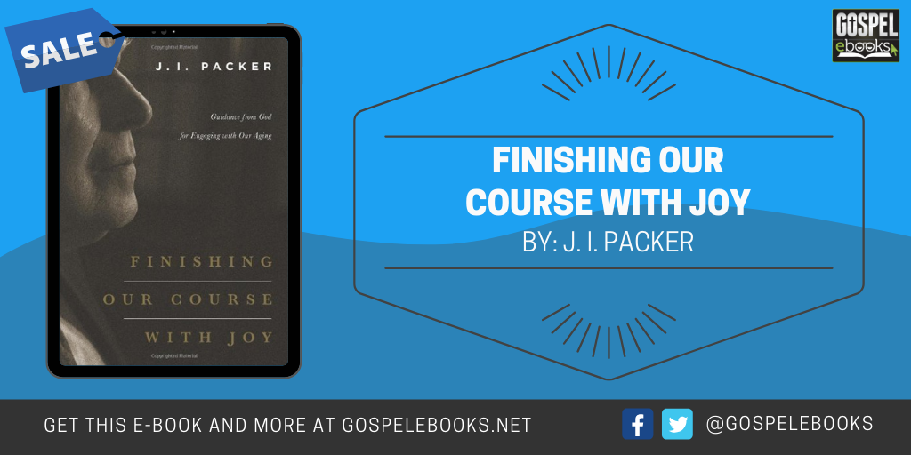Finishing Our Course with Joy: Guidance from God for Engaging with Our ...