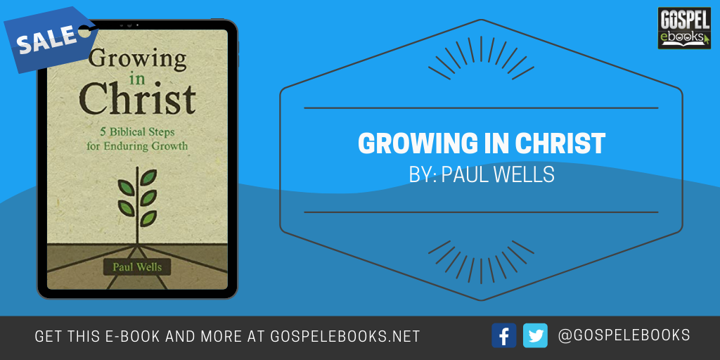 Growing in Christ: 5 Biblical Steps for Enduring Growth | Gospel eBooks