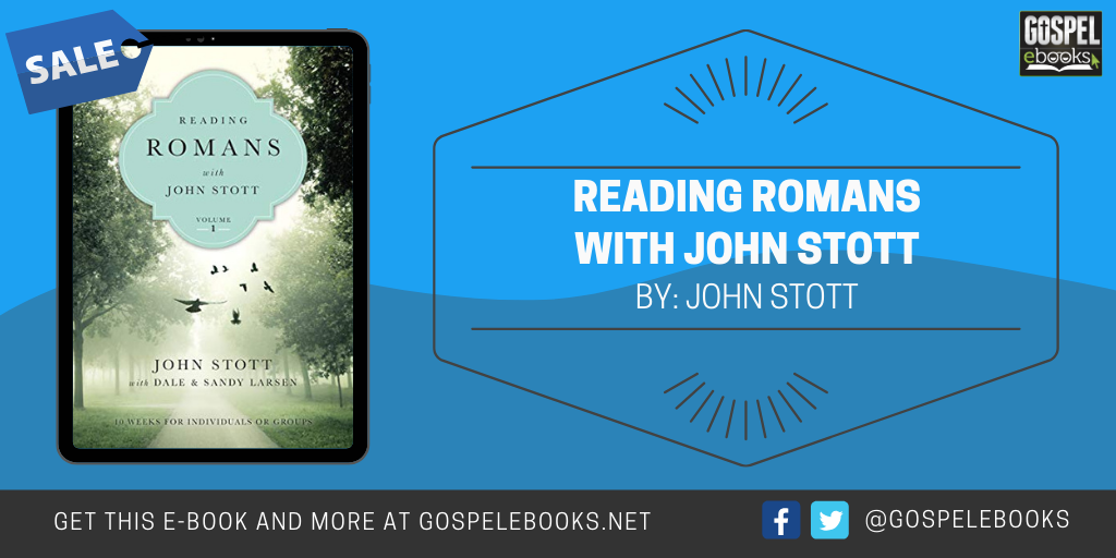Reading Romans with John Stott: 10 Weeks for Individuals or Groups ...