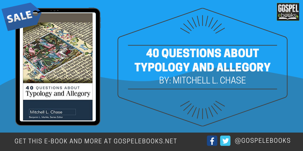 40 Questions About Typology and Allegory | Gospel eBooks