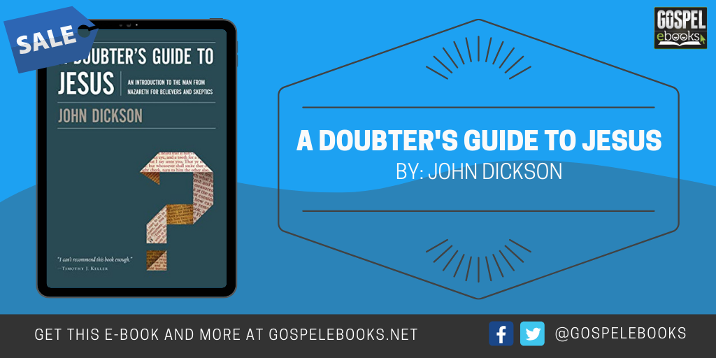 A Doubter's Guide to Jesus: An Introduction to the Man from Nazareth for Believers and Skeptics ...