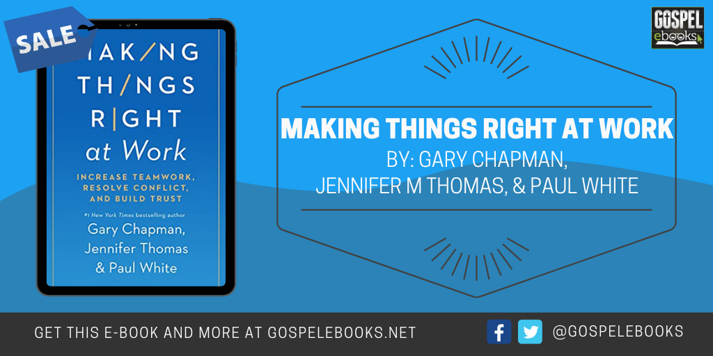 Making Things Right at Work: Increase Teamwork, Resolve Conflict, and ...