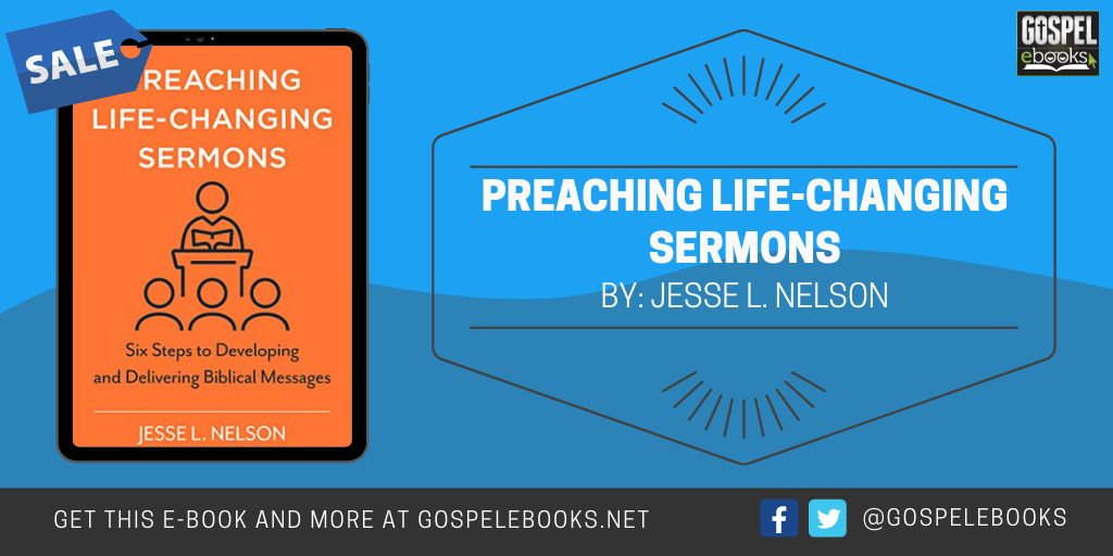 Preaching Life-Changing Sermons: Six Steps to Developing and Delivering ...