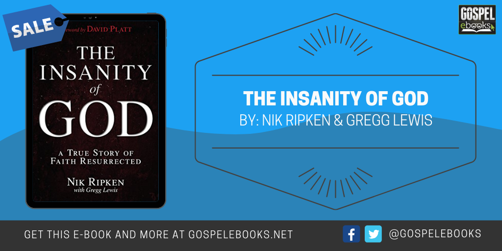 The Insanity of God: A True Story of Faith Resurrected | Gospel eBooks