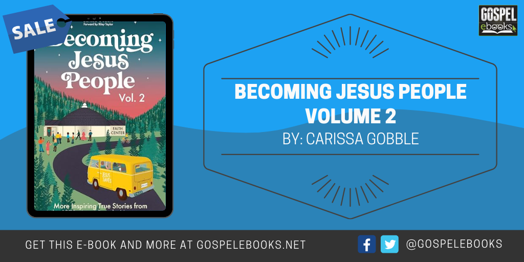 Becoming Jesus People Volume 2: More Inspiring True Stories from the ...