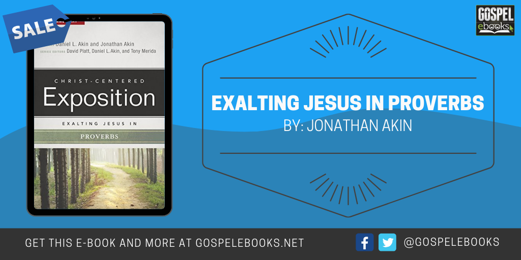 Exalting Jesus in Proverbs (Christ-Centered Exposition Commentary ...