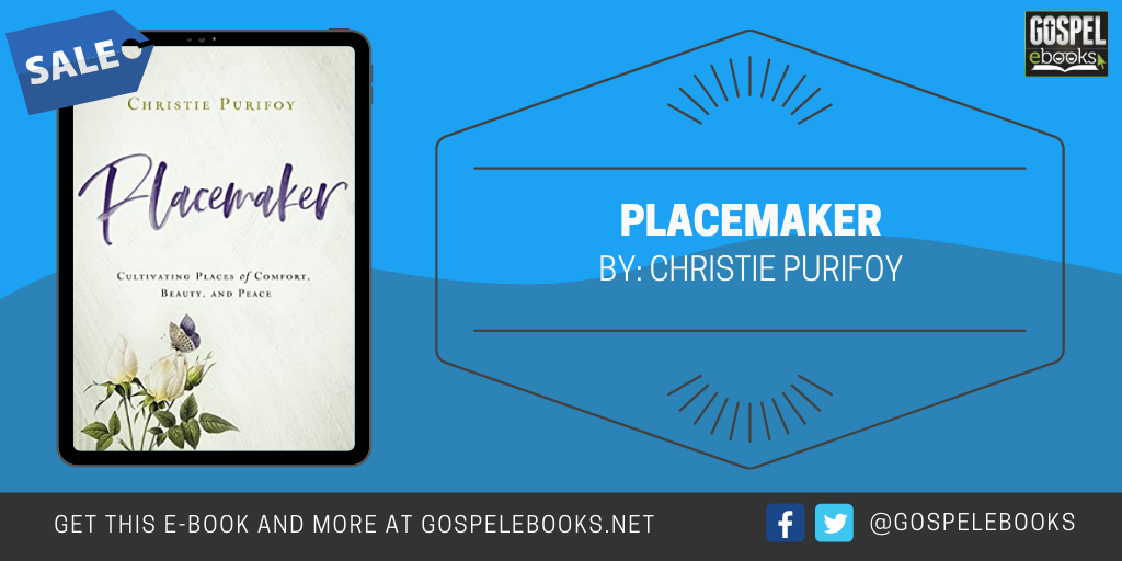 Placemaker: Cultivating Places of Comfort, Beauty, and Peace | Gospel ...