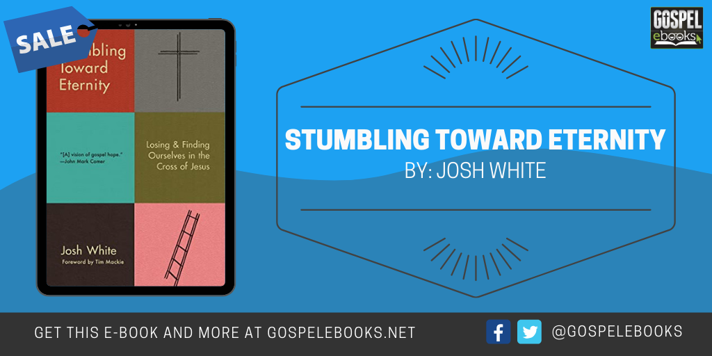 Stumbling Toward Eternity: Losing & Finding Ourselves in the Cross of ...
