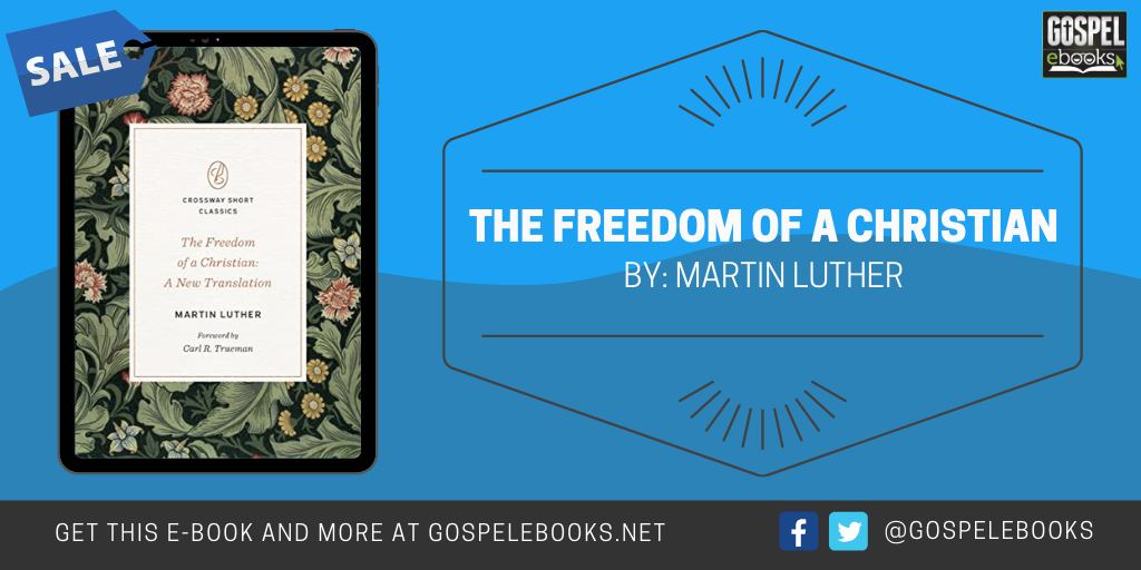 The Freedom of a Christian: A New Translation | Gospel eBooks