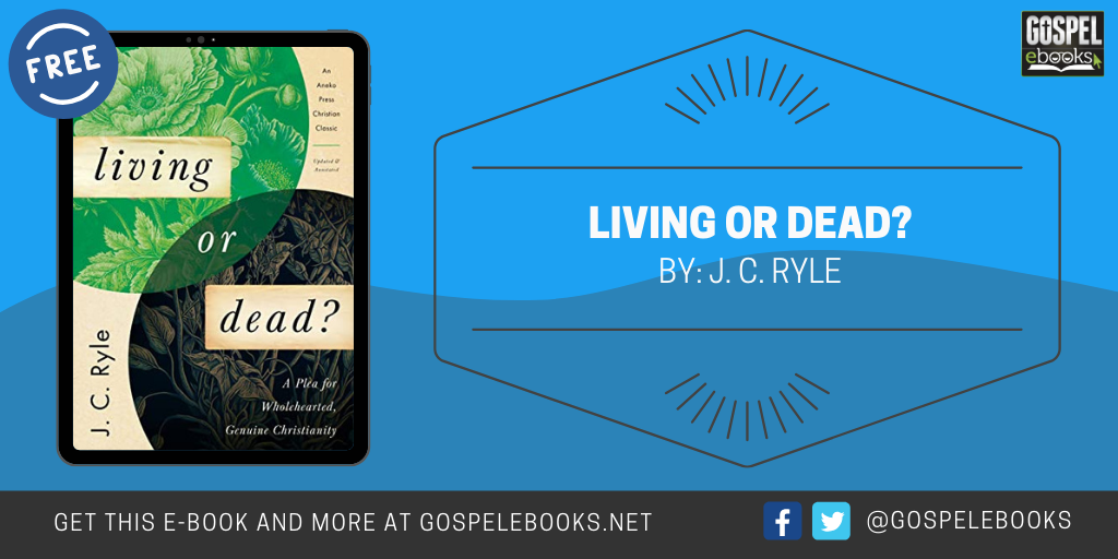 Living or Dead?: A Plea for Wholehearted, Genuine Christianity | Gospel ...