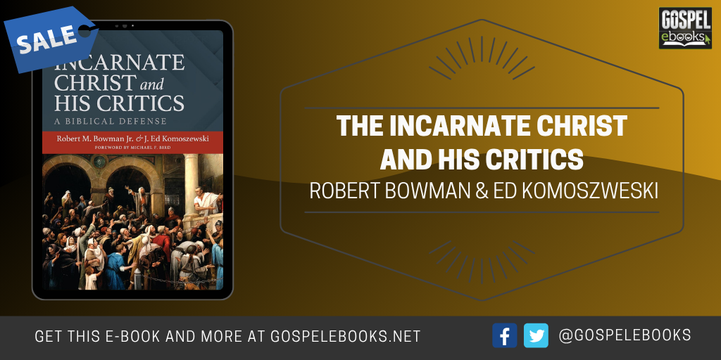 The Incarnate Christ and His Critics | Gospel eBooks