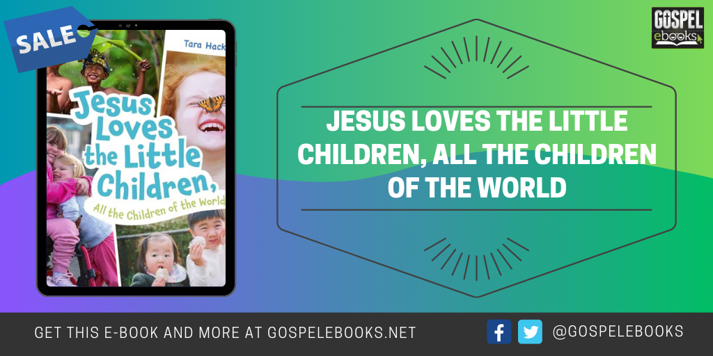 Jesus Loves the Little Children, All the Children of the World: Fresh ...